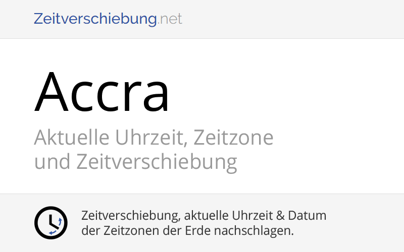 Aktuelle Uhrzeit in Accra, Ghana (Greater Accra): Datum, Zeitzone ...