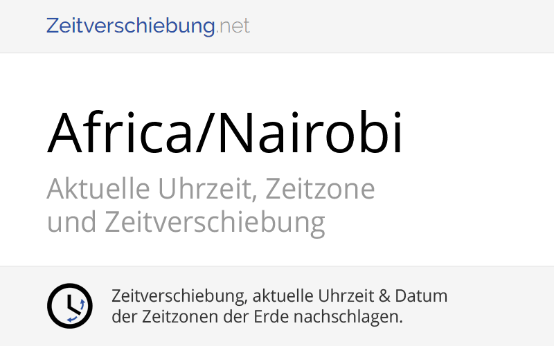 Africa/Nairobi: Zeitzone in Kenia, Aktuelle Uhrzeit