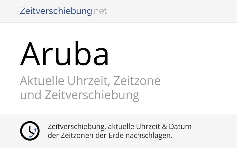 Aruba, Nordamerika: Aktuelle Uhrzeit, Zeitzone und Zeitverschiebung