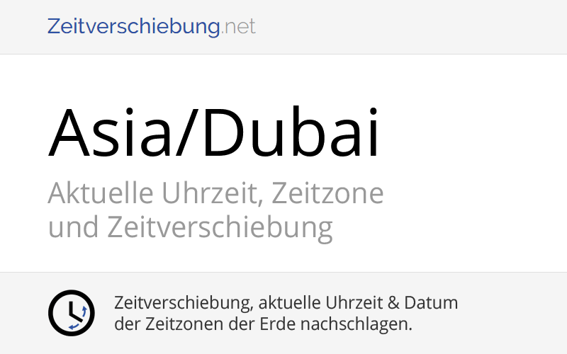 Asia/Dubai: Zeitzone in Vereinte Arabische Emirate, Aktuelle Uhrzeit