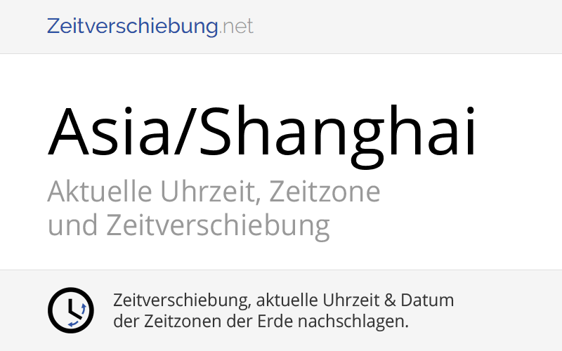 Asia/Shanghai: Zeitzone in China, Aktuelle Uhrzeit
