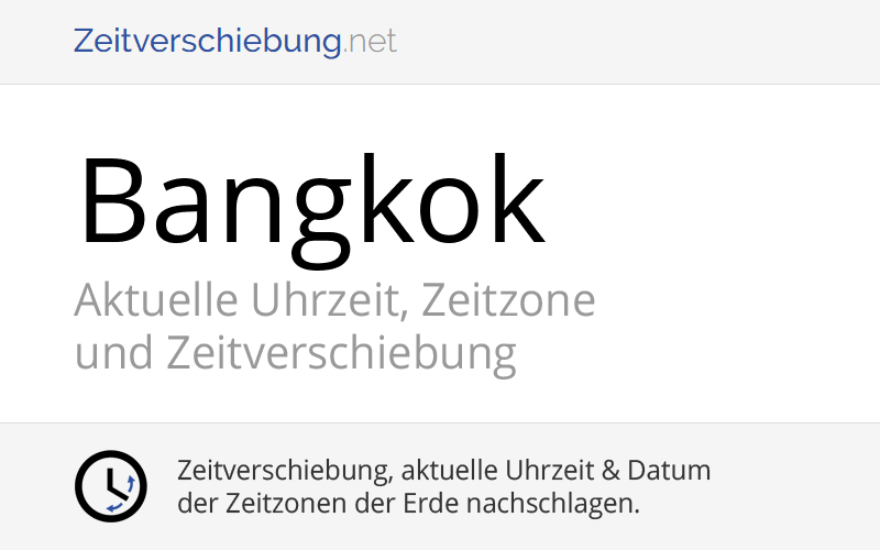 Aktuelle Uhrzeit in Bangkok, Thailand: Datum, Zeitzone ...