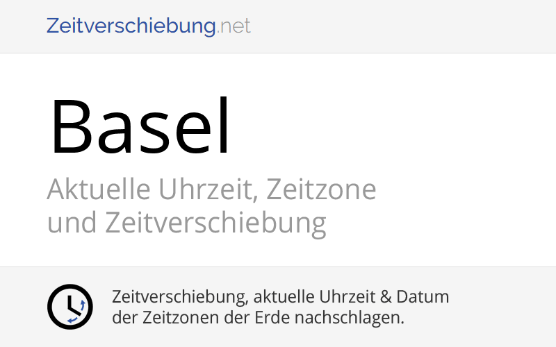 Aktuelle Uhrzeit in Basel, Schweiz (Basel-Stadt, Basel-City): Datum ...