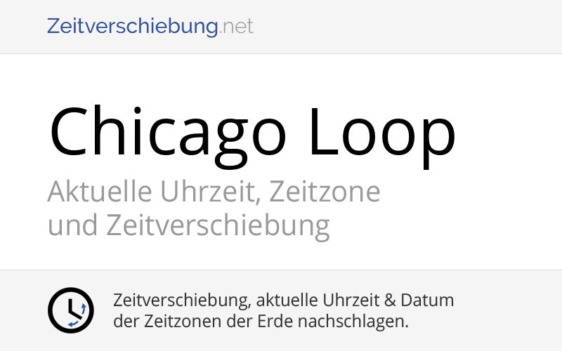Aktuelle Uhrzeit in Chicago Loop, Vereinigte Staaten von Amerika (USA ...