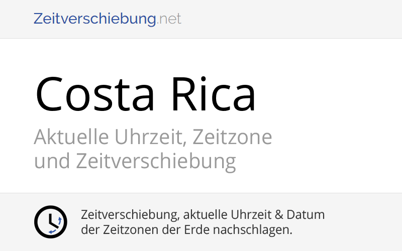 Costa Rica, Nordamerika: Aktuelle Uhrzeit, Zeitzone und Zeitverschiebung