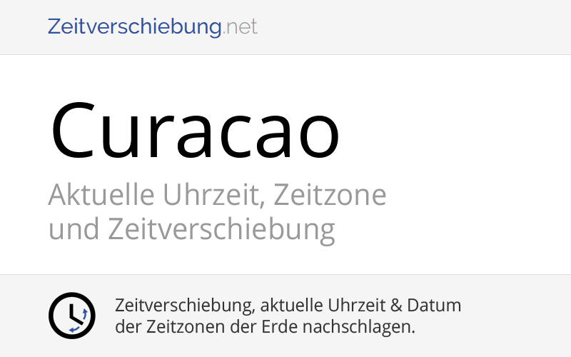Curacao, Nordamerika: Aktuelle Uhrzeit, Zeitzone und Zeitverschiebung