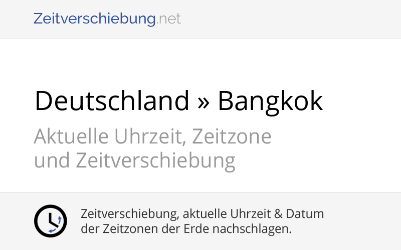 Zeitverschiebung: Deutschland, Europe/Berlin » Bangkok, Thailand