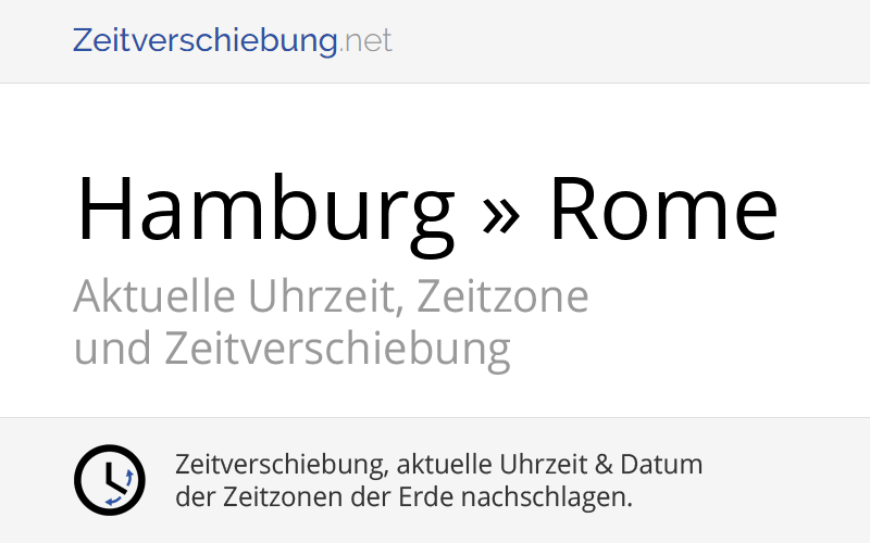 Zeitverschiebung: Hamburg, Deutschland » Rome, Italien