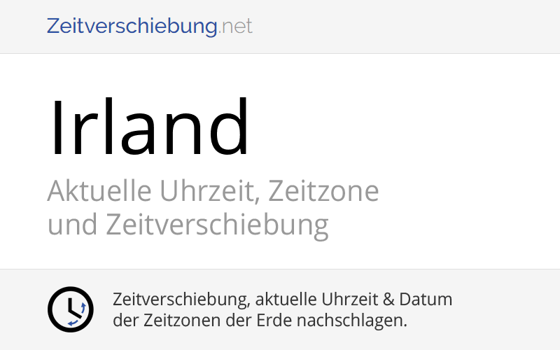 Irland, Europa: Aktuelle Uhrzeit, Zeitzone und Zeitverschiebung