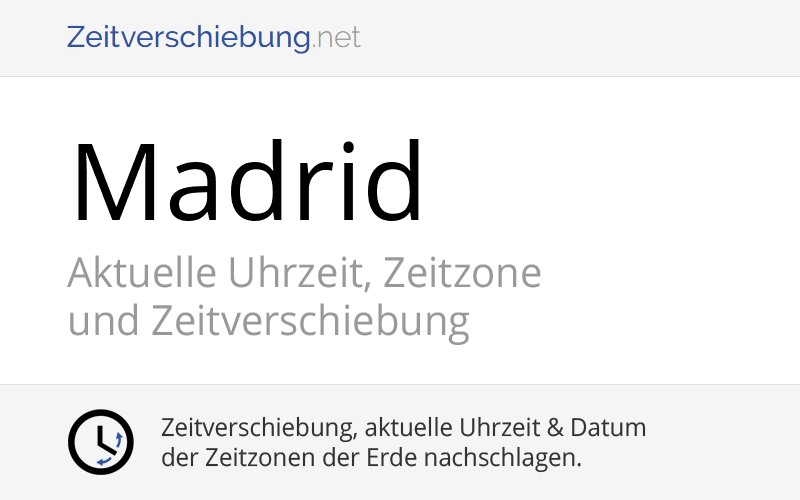 Aktuelle Uhrzeit in Madrid, Spanien (Provincia de Madrid): Datum ...
