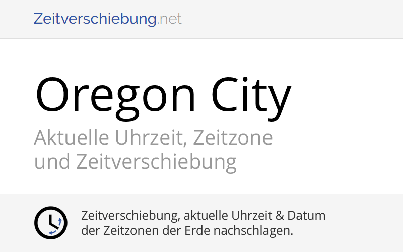 Aktuelle Uhrzeit in Oregon City, Vereinigte Staaten von Amerika (USA ...