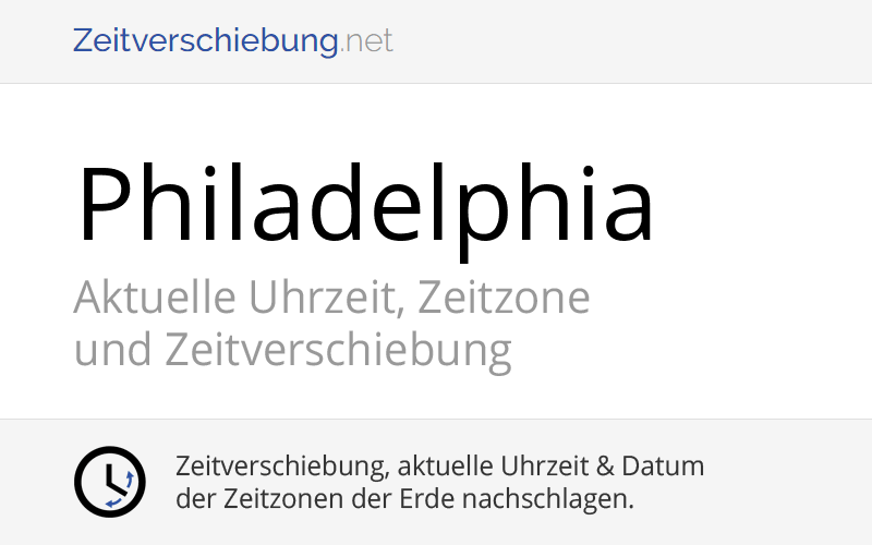 Aktuelle Uhrzeit in Philadelphia, Vereinigte Staaten von Amerika (USA ...