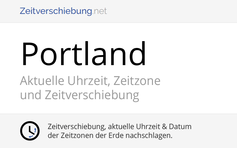 Aktuelle Uhrzeit in Portland, Vereinigte Staaten von Amerika (USA ...