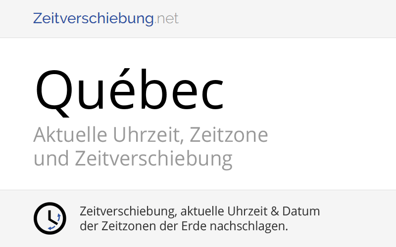 Aktuelle Uhrzeit in Québec, Kanada (Capitale-Nationale, Quebec): Datum ...