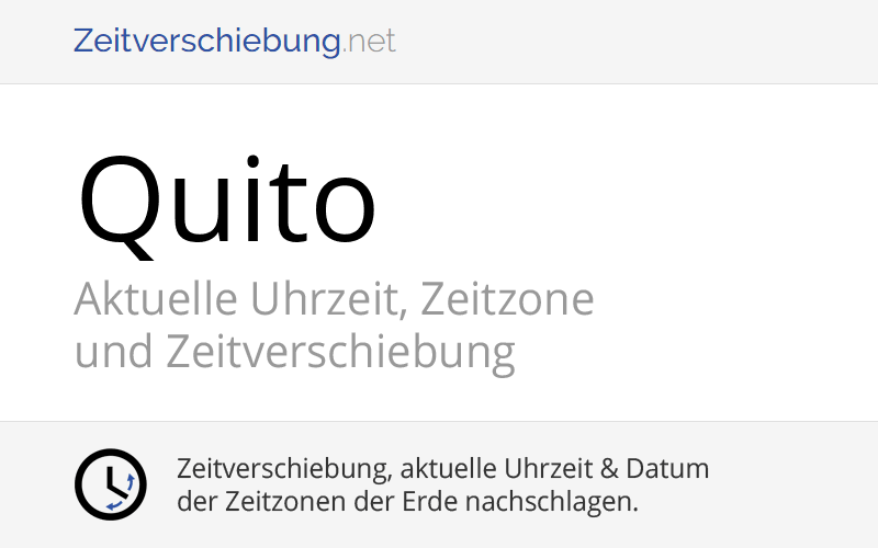 Aktuelle Uhrzeit in Quito, Ecuador (Pichincha): Datum, Zeitzone ...