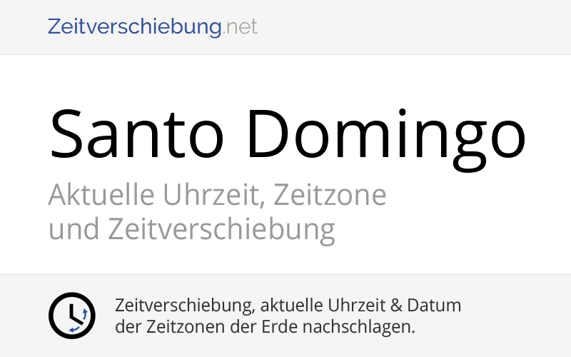 Aktuelle Uhrzeit in Santo Domingo, Dominikanische Republik (Santo ...