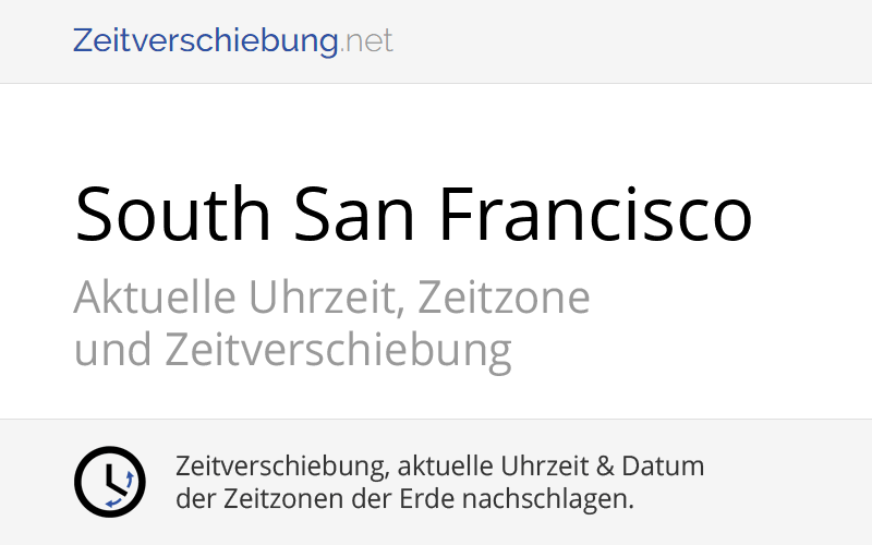 Aktuelle Uhrzeit in South San Francisco, Vereinigte Staaten von Amerika ...