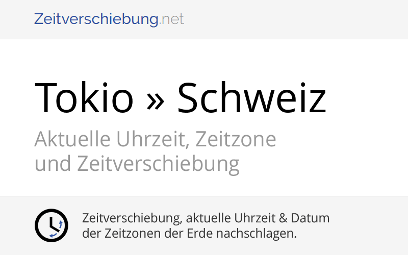 Zeitverschiebung: Tokio, Japan » Schweiz, Europe/Zurich