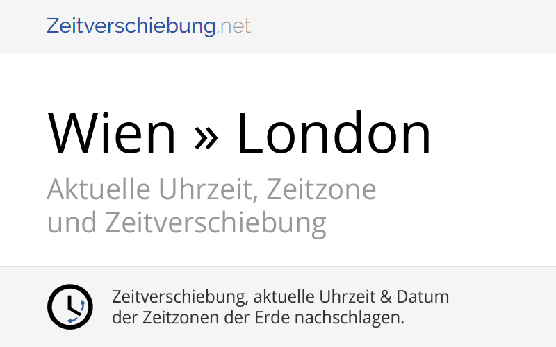 Zeitverschiebung: Wien, Österreich » London, Großbritannien