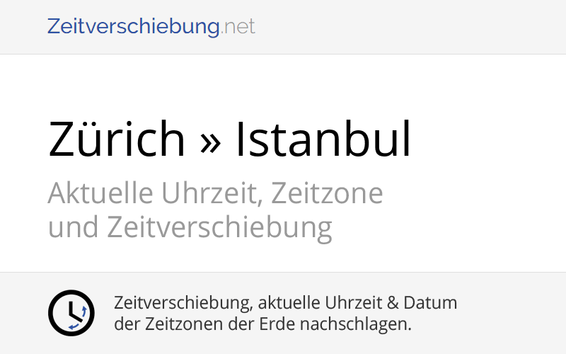Zeitverschiebung: Zürich, Schweiz » Istanbul, Türkei