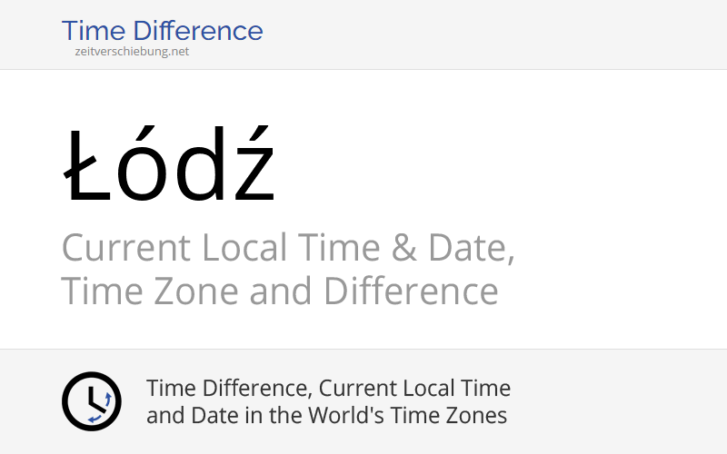 Current Local Time in Łódź, Poland (Łódź Voivodeship): Date, time zone ...