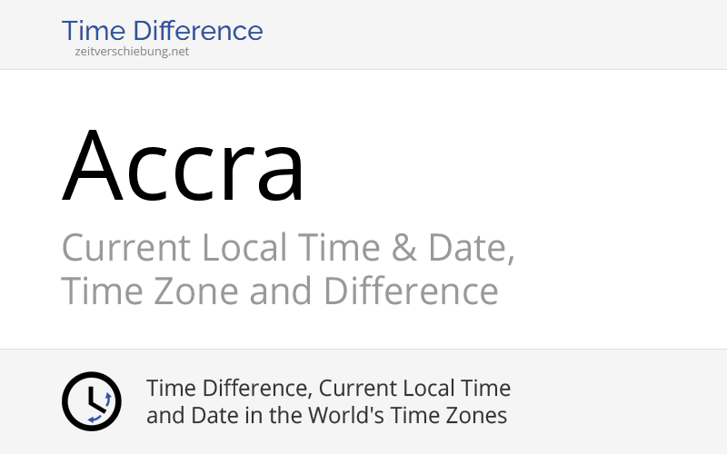 Current Local Time in Accra, Ghana (Greater Accra): Date, time zone ...