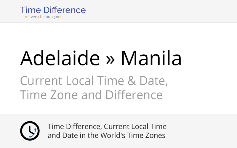 Time Difference: Adelaide, Australia » Manila, Philippines