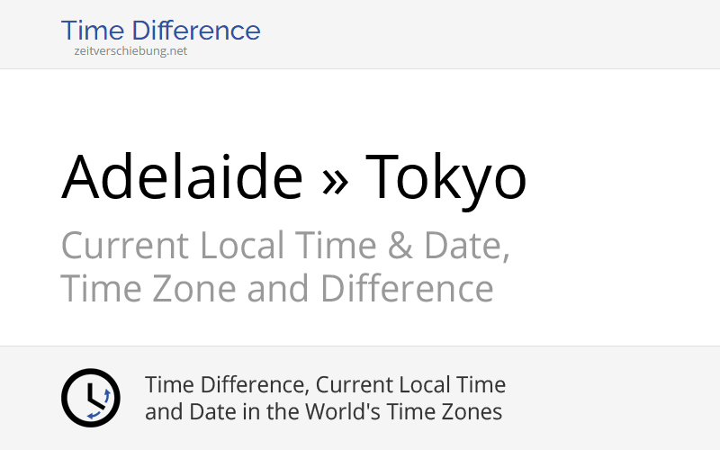 Time Difference: Adelaide, Australia » Tokyo, Japan