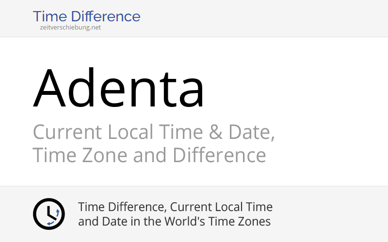 Current Local Time in Adenta, Ghana (Greater Accra): Date, time zone ...