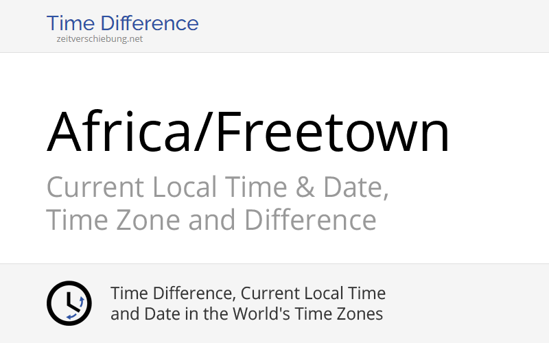 Africa/Freetown: Time Zone in Sierra Leone, Current local time