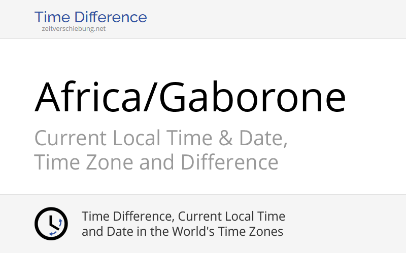 Africa/Gaborone: Time Zone in Botswana, Current local time