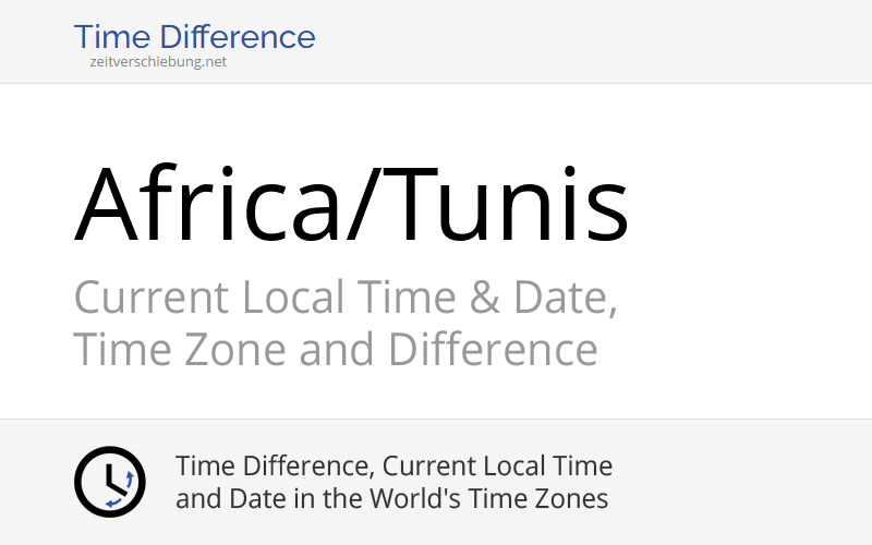 Africa/Tunis: Time Zone in Tunisia, Current local time