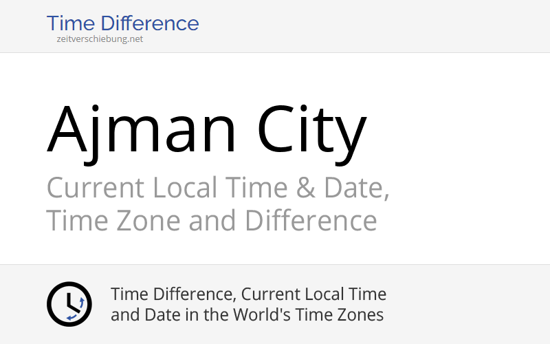Current Local Time in Ajman City, United Arab Emirates (Ajman): Date ...