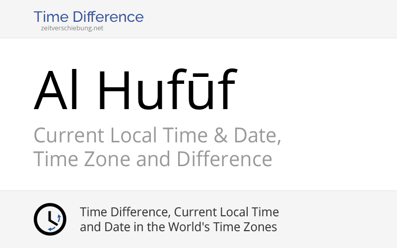 Current Local Time in Al Hufūf, Saudi Arabia (Eastern Province): Date ...