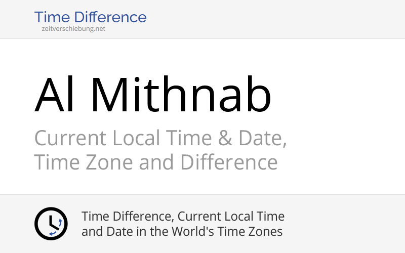 Current Local Time in Al Mithnab, Saudi Arabia (Al-Qassim Region): Date ...