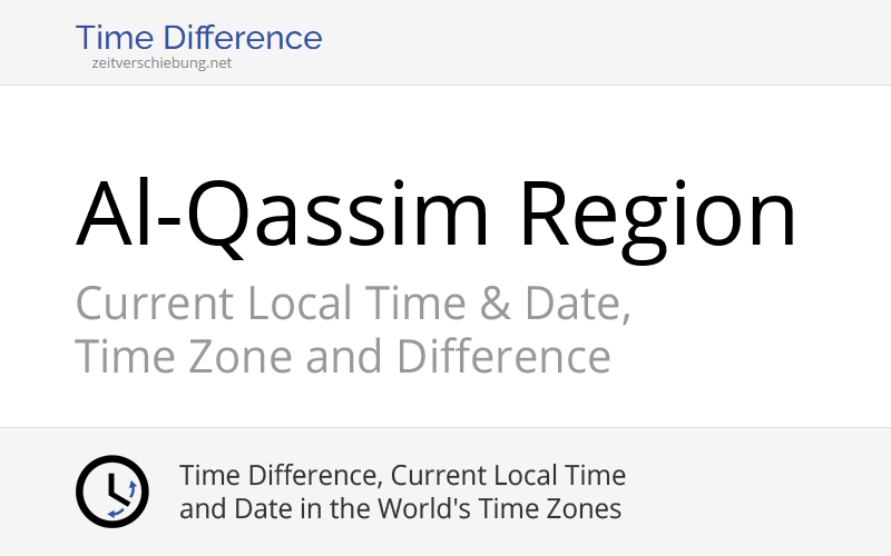 Al-Qassim Region, Saudi Arabia: Current Local Time & Date, Time Zone ...