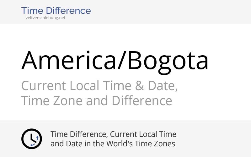 America/Bogota: Time Zone in Colombia, Current local time