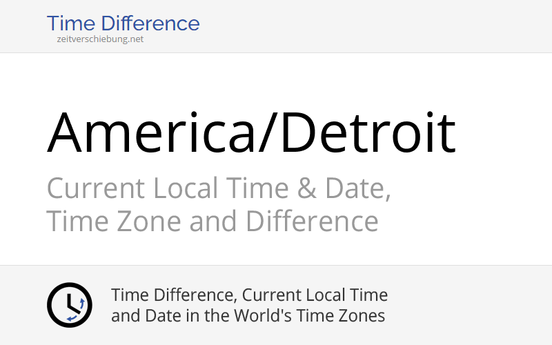 America/Detroit: Time Zone in United States, Current local time