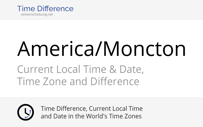 America/Moncton: Time Zone in Canada, Current local time