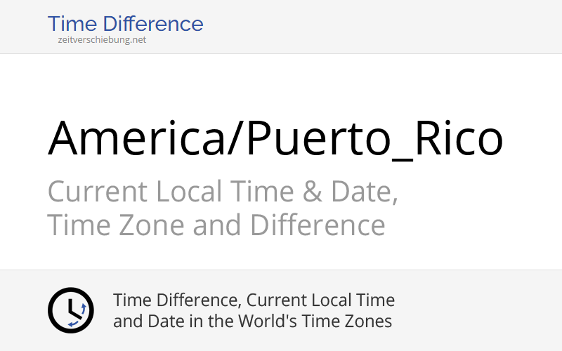 America/Puerto_Rico: Time Zone in Puerto Rico, Current local time