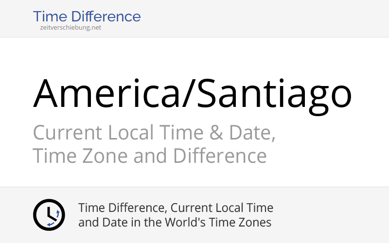 America/Santiago: Time Zone in Chile, Current local time