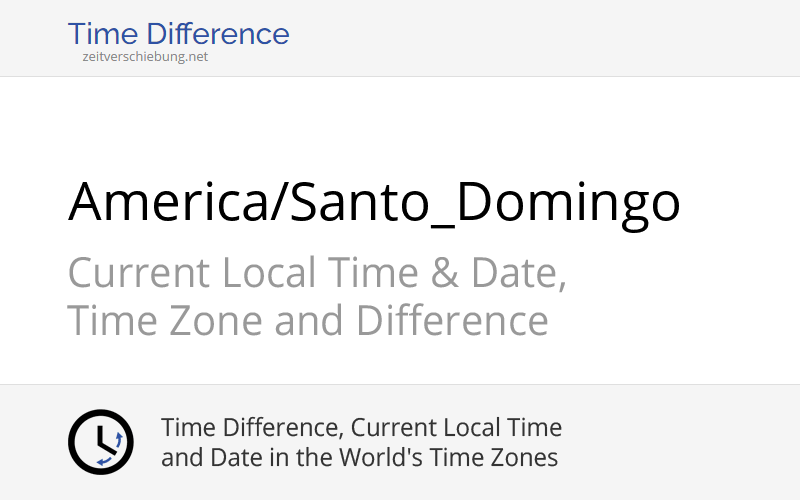 America/Santo_Domingo: Time Zone in Dominican Republic, Current local time