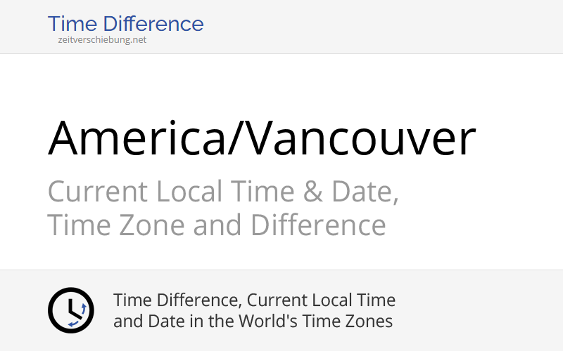 America/Vancouver: Time Zone in Canada, Current local time