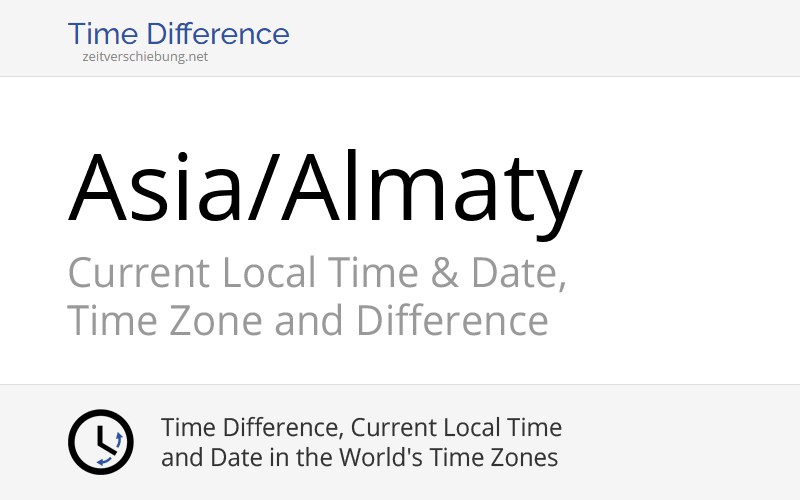 Asia/Almaty: Time Zone in Kazakhstan, Current local time
