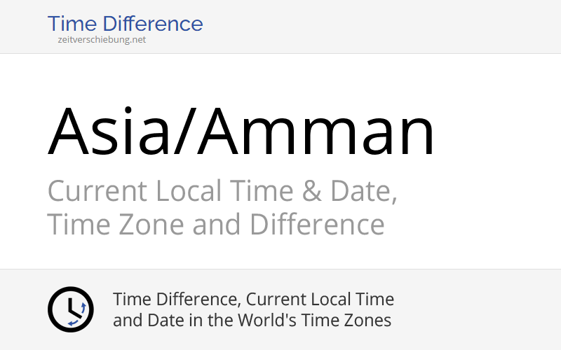 Asia/Amman: Time Zone in Jordan, Current local time