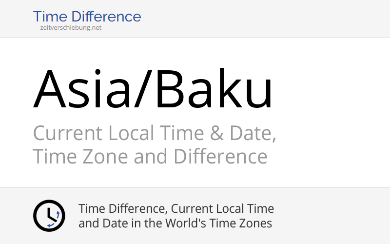 Asia/Baku: Time Zone in Azerbaijan, Current local time
