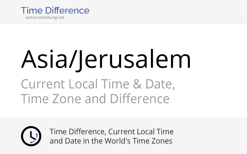 Asia/Jerusalem: Time Zone in Israel, Current local time