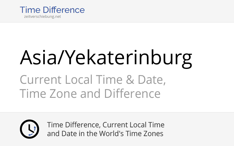 Asia/Yekaterinburg: Time Zone in Russia, Current local time