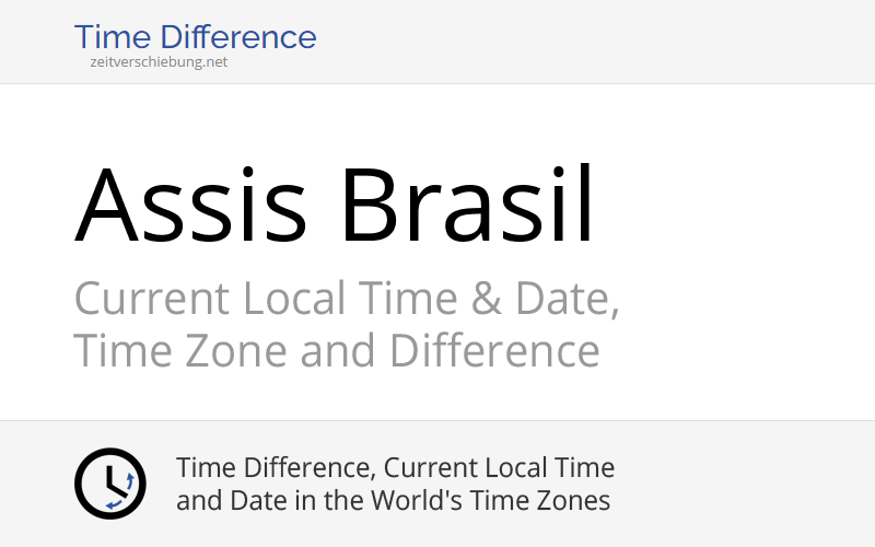 Current Local Time in Assis Brasil, Brazil (Acre): Date, time zone ...