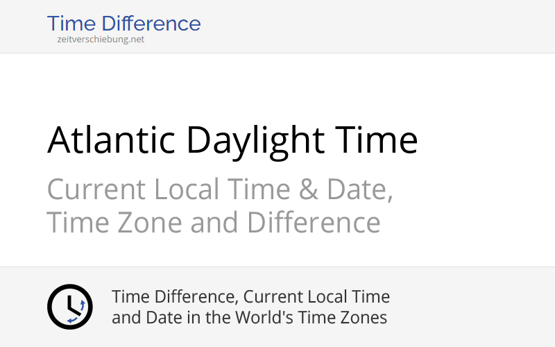 ADT - Atlantic Daylight Time: Current local time